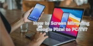 Seamless screen mirroring techniques for your Google Pixel | FlashGet Cast